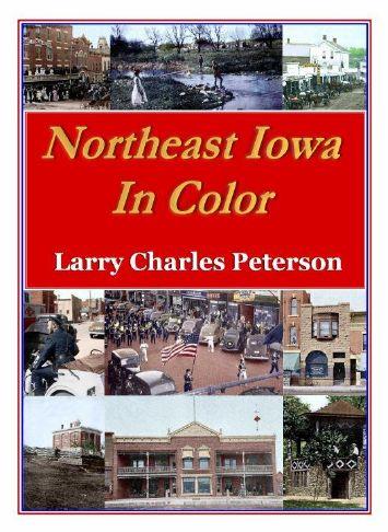 Colorful Memories: Larry Peterson's Book Reintroduces Vibrancy to Iowa ...